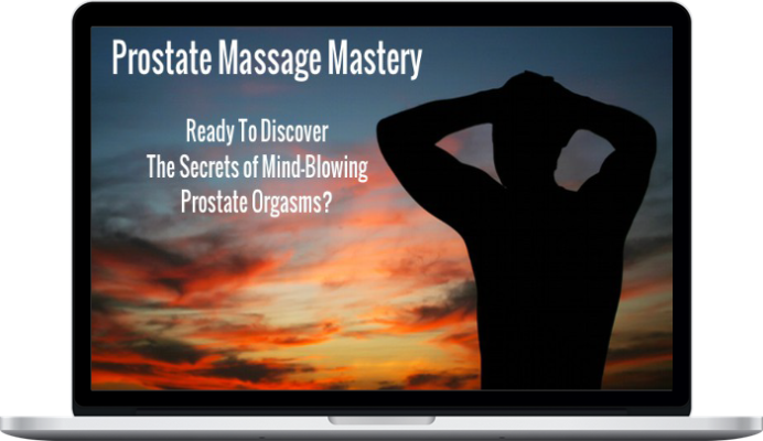 Pleasure Mechanics – Prostate Massage Mastery | Dating Course
